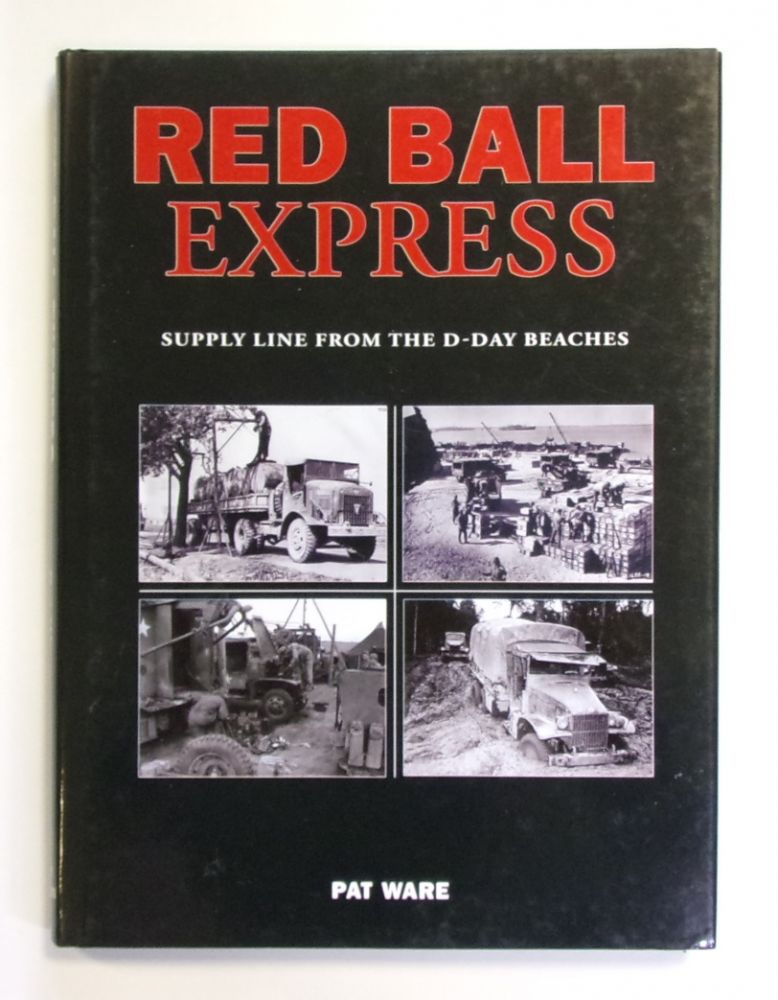 ZB2575 RED BALL EXPRESS SUPPLY LINE FROM THE D-DAY BEACHES - PAT WARE