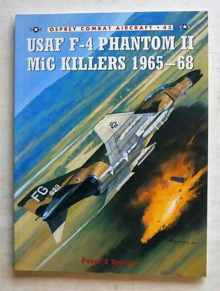 OSPREY COMBAT AIRCRAFT 045. USAF F-4 PHANTOM II MiG KILLERS 1965-68 Book