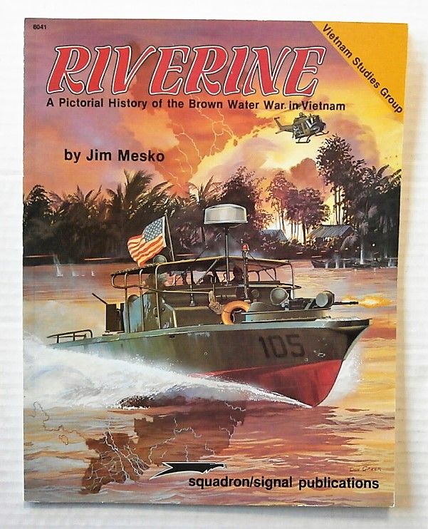 ZB2703 6041 RIVERINE A PICTORIAL HISTORY OF THE BROWN WATER WAR IN ...