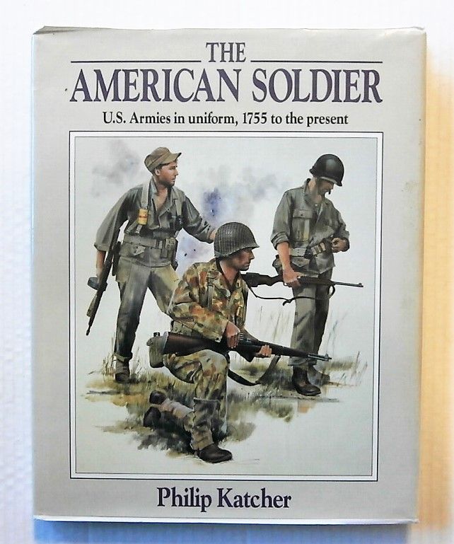 ZB2293 THE AMERICAN SOLDIER U.S. ARMIES IN UNIFORM 1755 TO THE PRESENT ...