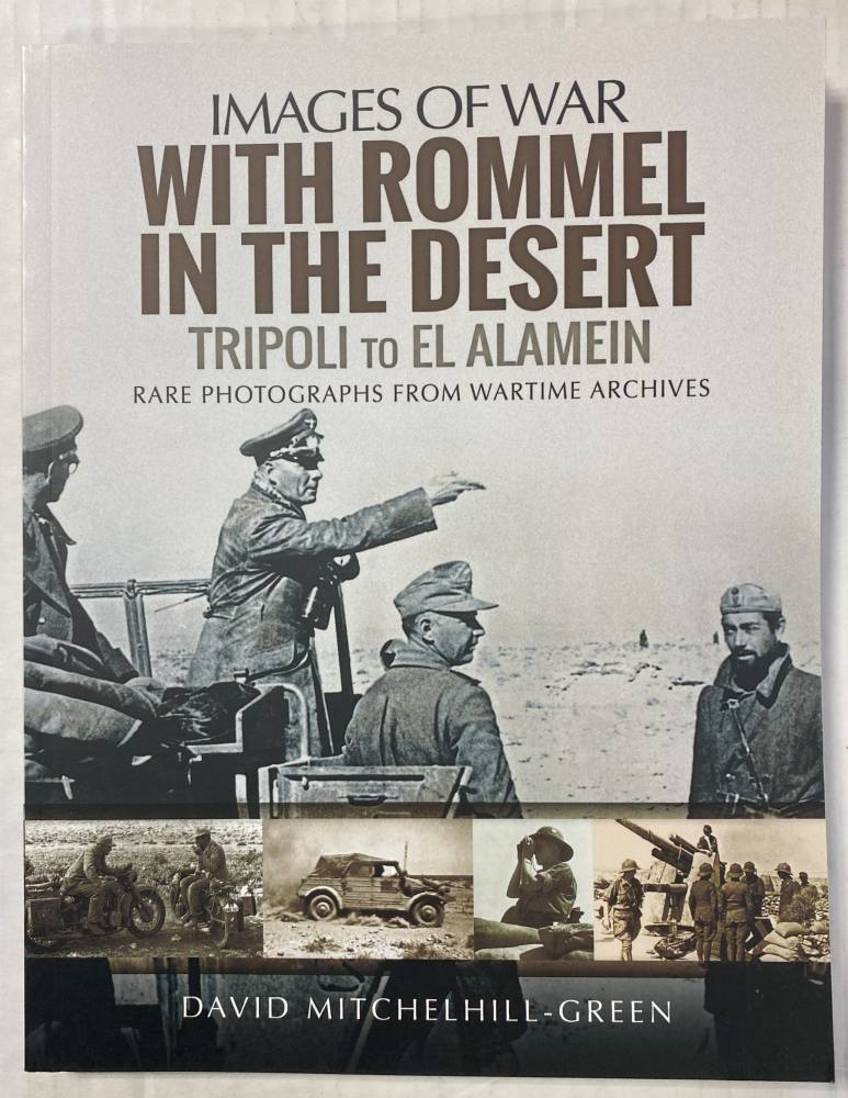 ZB5483 IMAGES OF WAR- WITH ROMMEL IN THE DESERT TRIPOLI TO EL ALAMEIN DAVID MITCHELHILL-GREEN